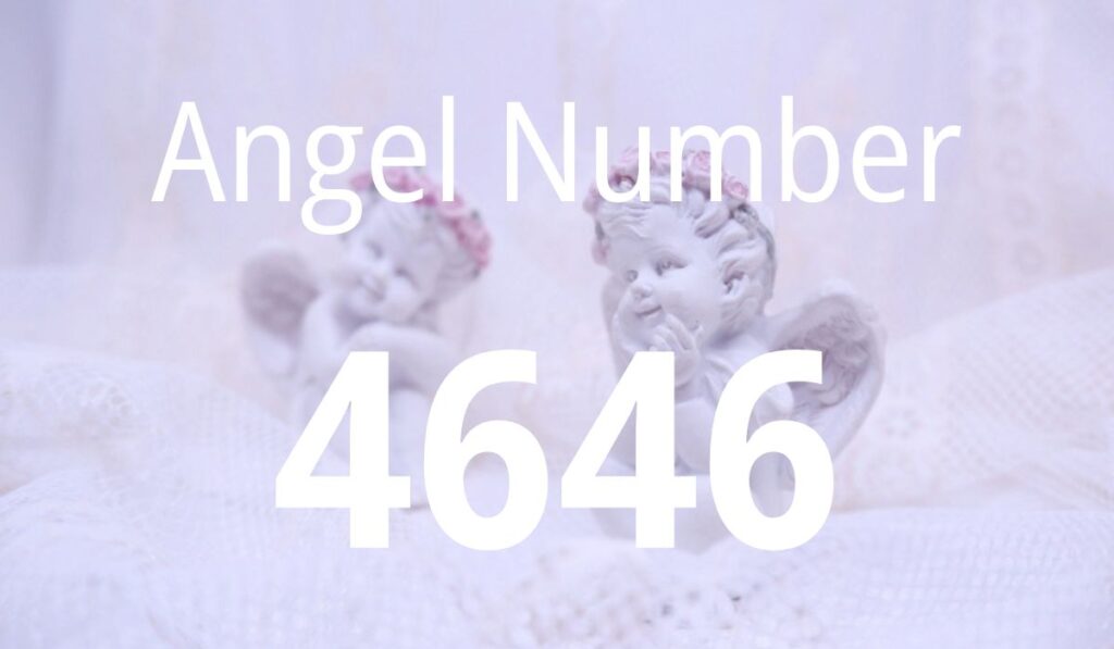 4646的天使數字的含義｜相信天使的教誨，遵循他們的指引｜Angeltoday88