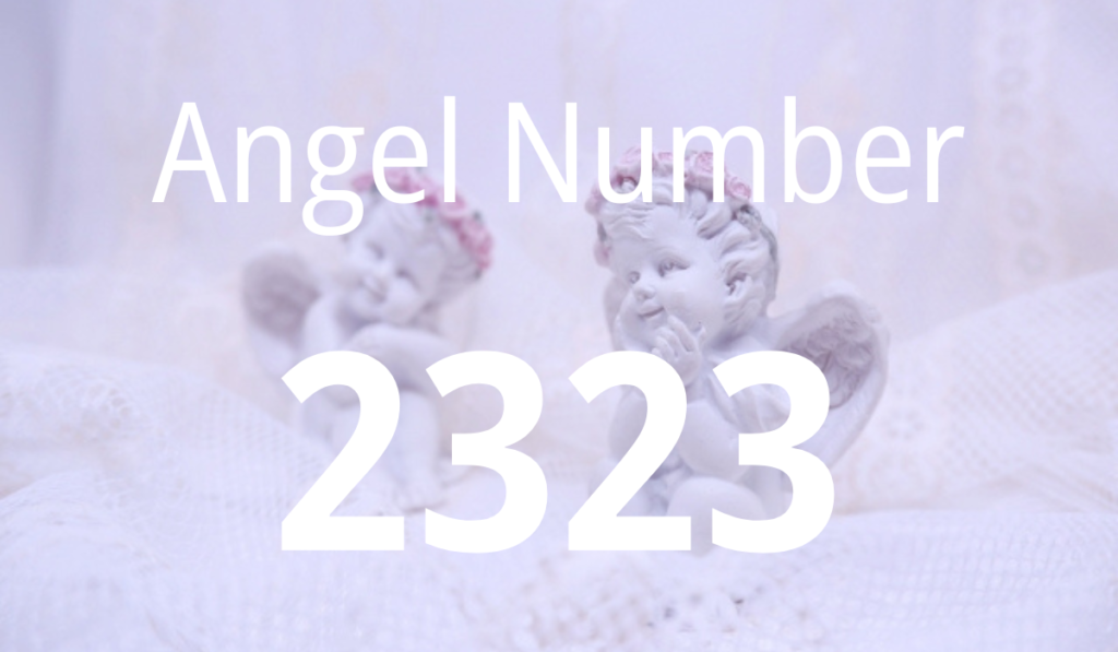 2323的天使數字的含義｜顯示人生的重要轉折點｜Angeltoday88