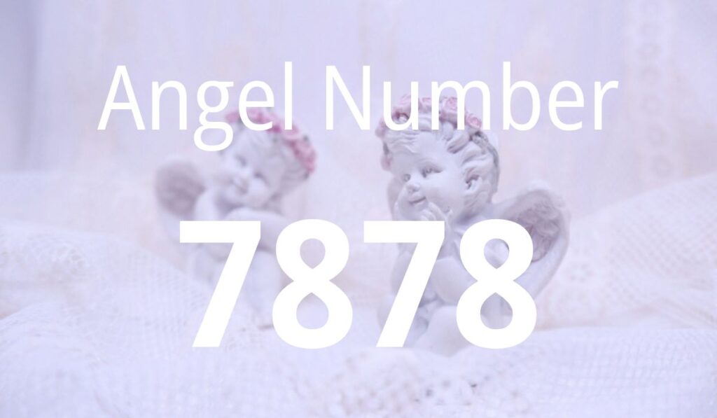 7878的天使數字含義｜正確的行動會帶來豐盛的回報｜Angeltoday88